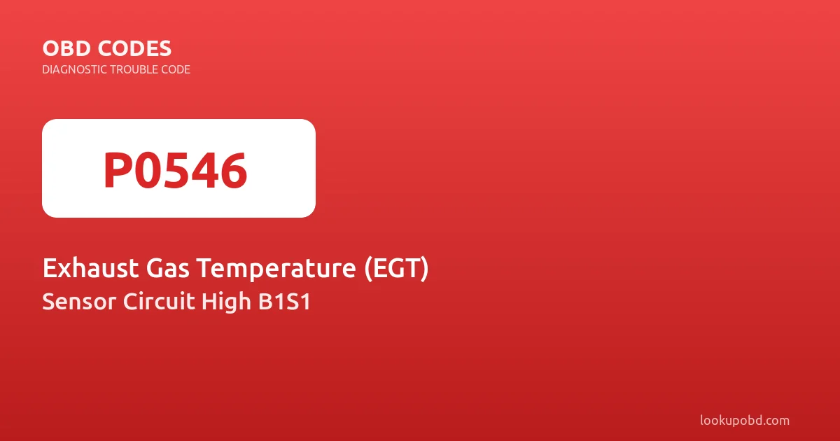 P0546 - Exhaust Gas Temperature (EGT) Sensor Circuit High B1S1 - lookupobd